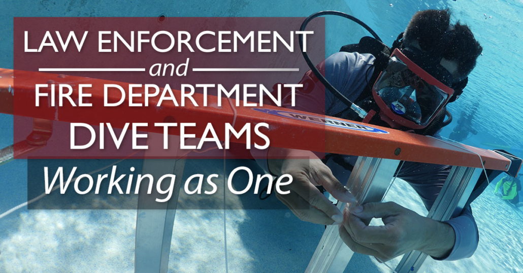 Law Enforcement and Fire Department Dive Teams, Working As One