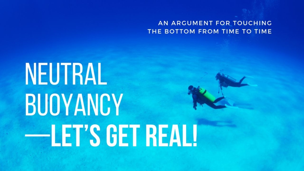 Neutral Buoyancy—Let’s Get Real!